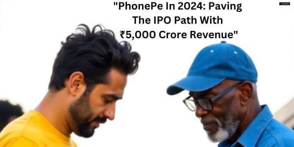 "PhonePe In 2024: Paving The IPO Path With ₹5,000 Crore Revenue" - Newser